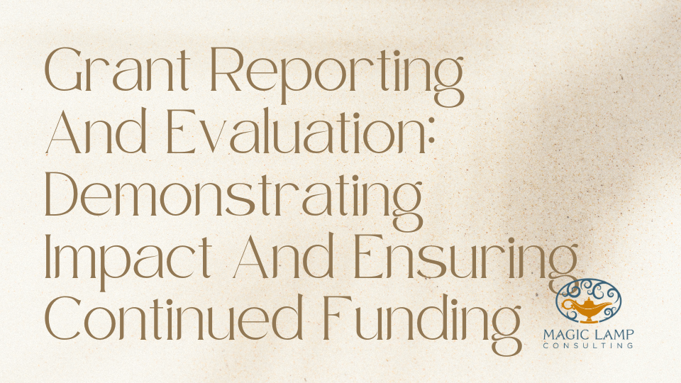 Grant Reporting and Evaluation: Demonstrating Impact and Ensuring ...
